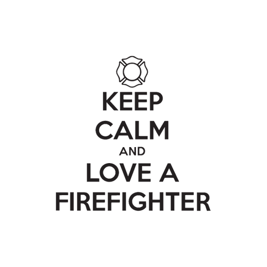 Keep Calm and Love a Firefighter Decal