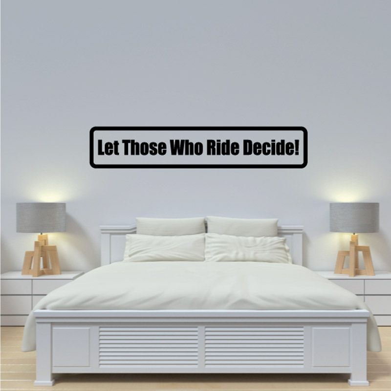 Let those who ride decide Decal