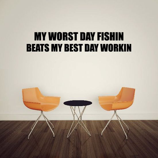 My worst day fishing beats my best day workin Wall Decal - Vinyl Decal ...