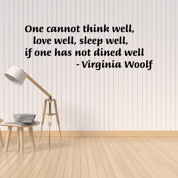 One cannot think well love well sleep well if one has not dined well ...