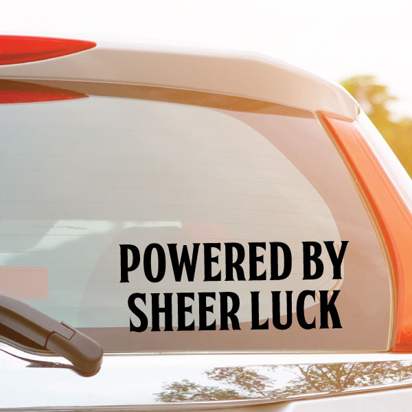 Powered By Sheer Luck Decal