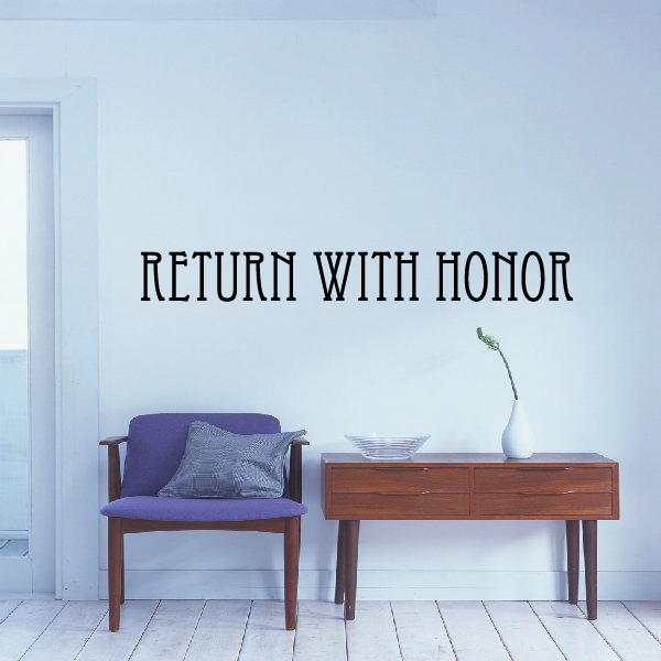 Return with honor Wall Vinyl Decal Sticker