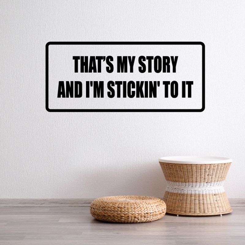 That's my story and I'm stickin to it Decal