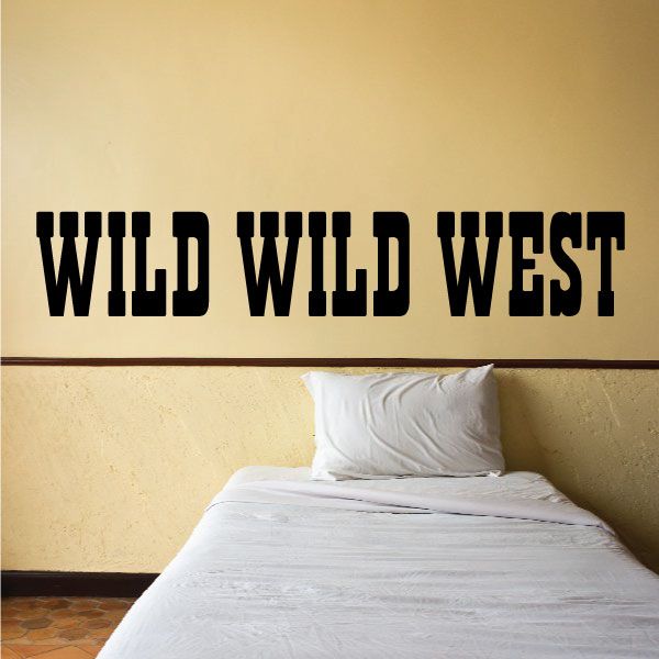 Wild Wild West Wall Decal - Vinyl Decal - Wall Quote - Mv010