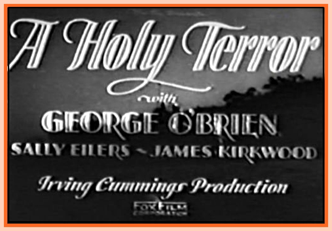 A HOLY TERROR - (1931) - RARE DVD - WITH GEORGE O'BRIEN, SALLY EILERS