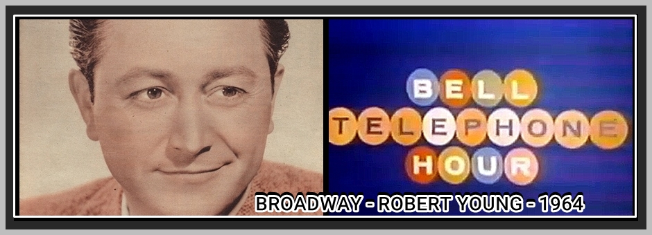 BELL TELEPHONE HOUR - BROADWAY - ROBERT YOUNG - COLOR - 1964