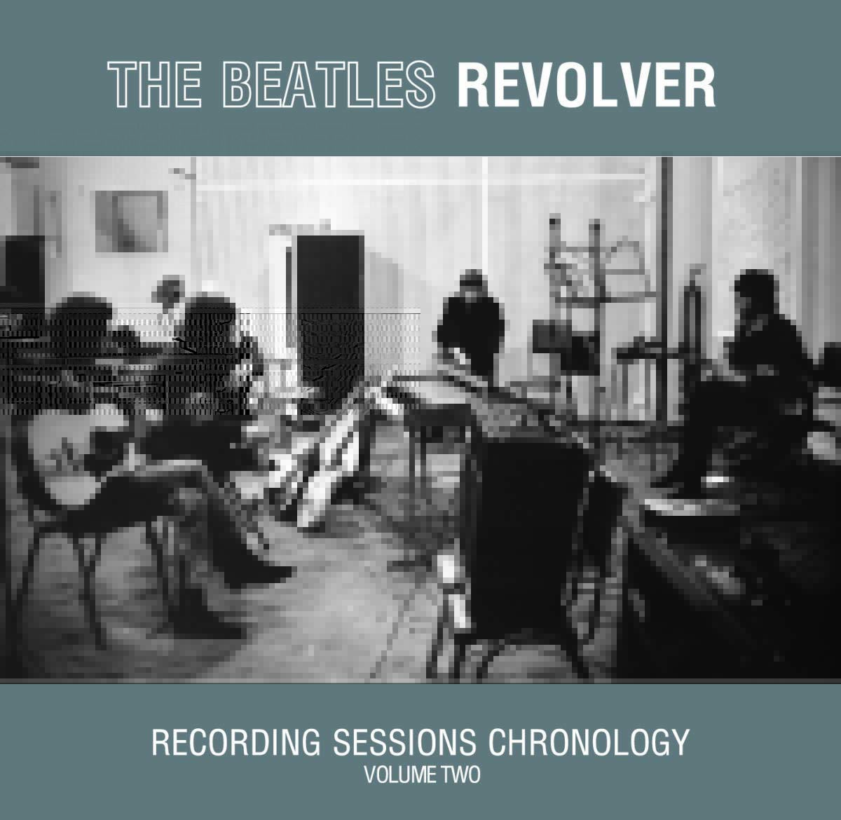 Beatles/ Revolver : Recording Sessions Chronology Vol 2