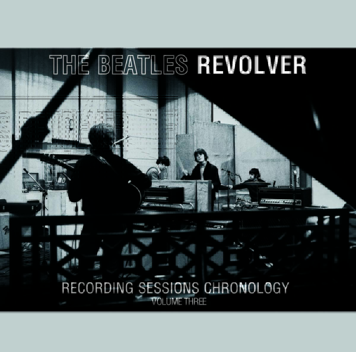 Beatles/ Revolver : Recording Sessions Chronology Vol 3