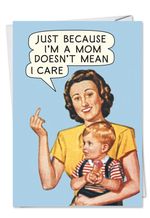 Mom Doesn't Care Funny Mother's Day Greeting Card