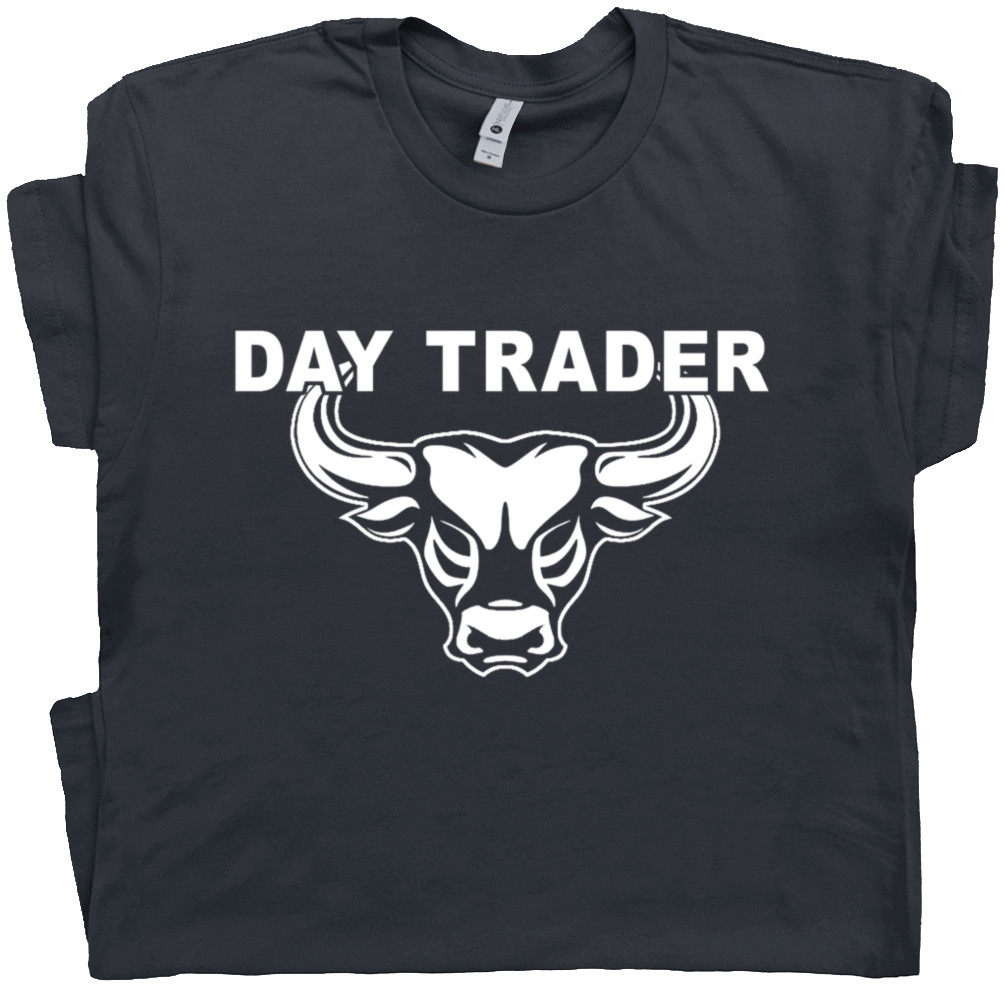 Day Trader T Shirt | Stock market T Shirt | Wolf of Wall Street T Shirt