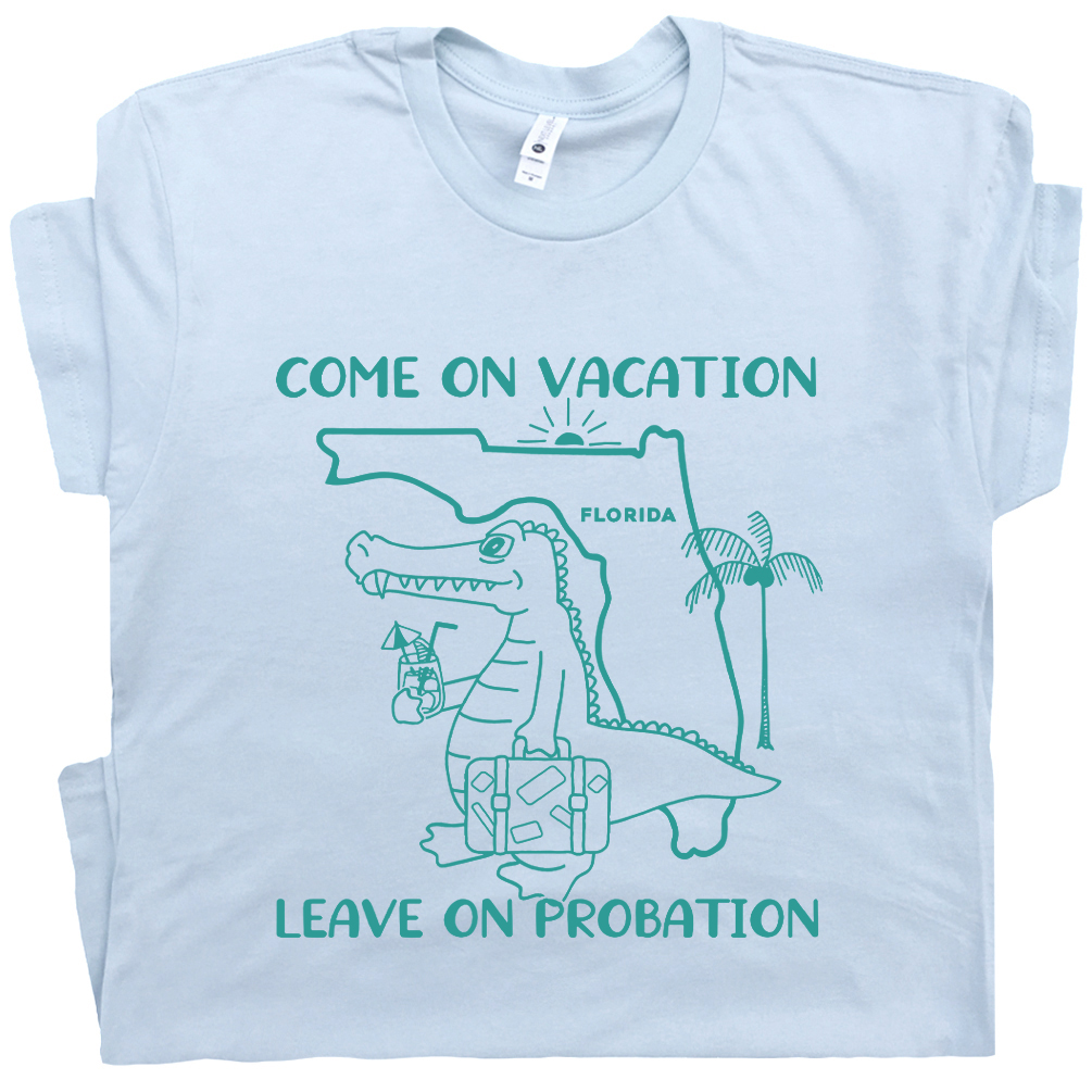 Florida Vacation Shirt | Funny Graphic Tees