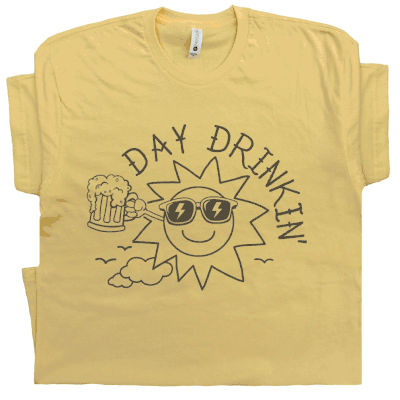 Funny Beer Shirt | Day Drinking T Shirt | Cool Drinking Shirts