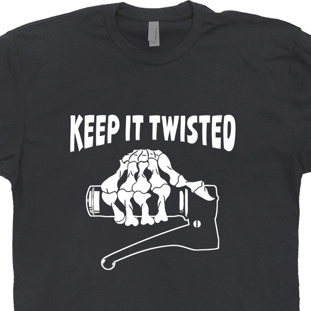 Keep It Twisted T Shirt Funny Motorcycle T shirt | Biker Skeleton