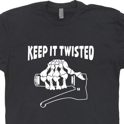 Keep It Twisted T Shirt Funny Motorcycle T shirt | Biker Skeleton